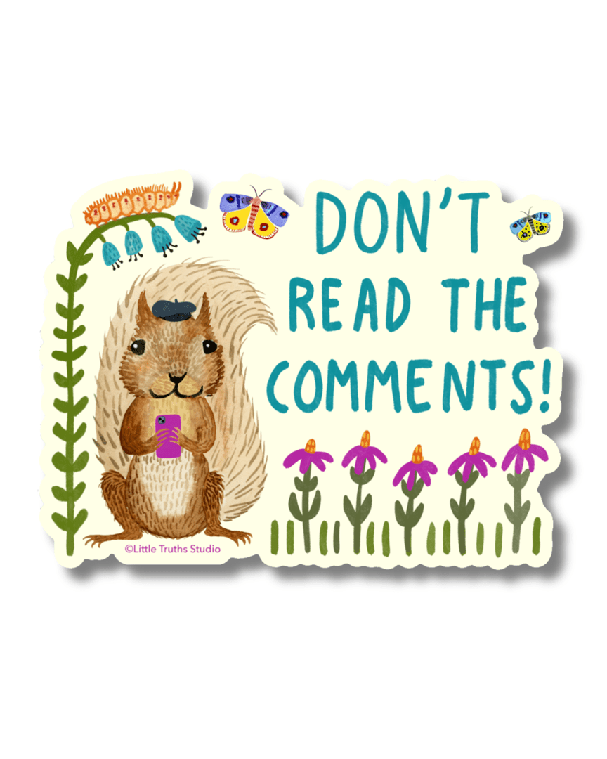 Don't Read The Comments Sticker – Little Truths Studio